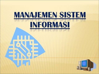 HAND-OUT+MANAJEMEN+SISTEM+INFORMASI.pptx