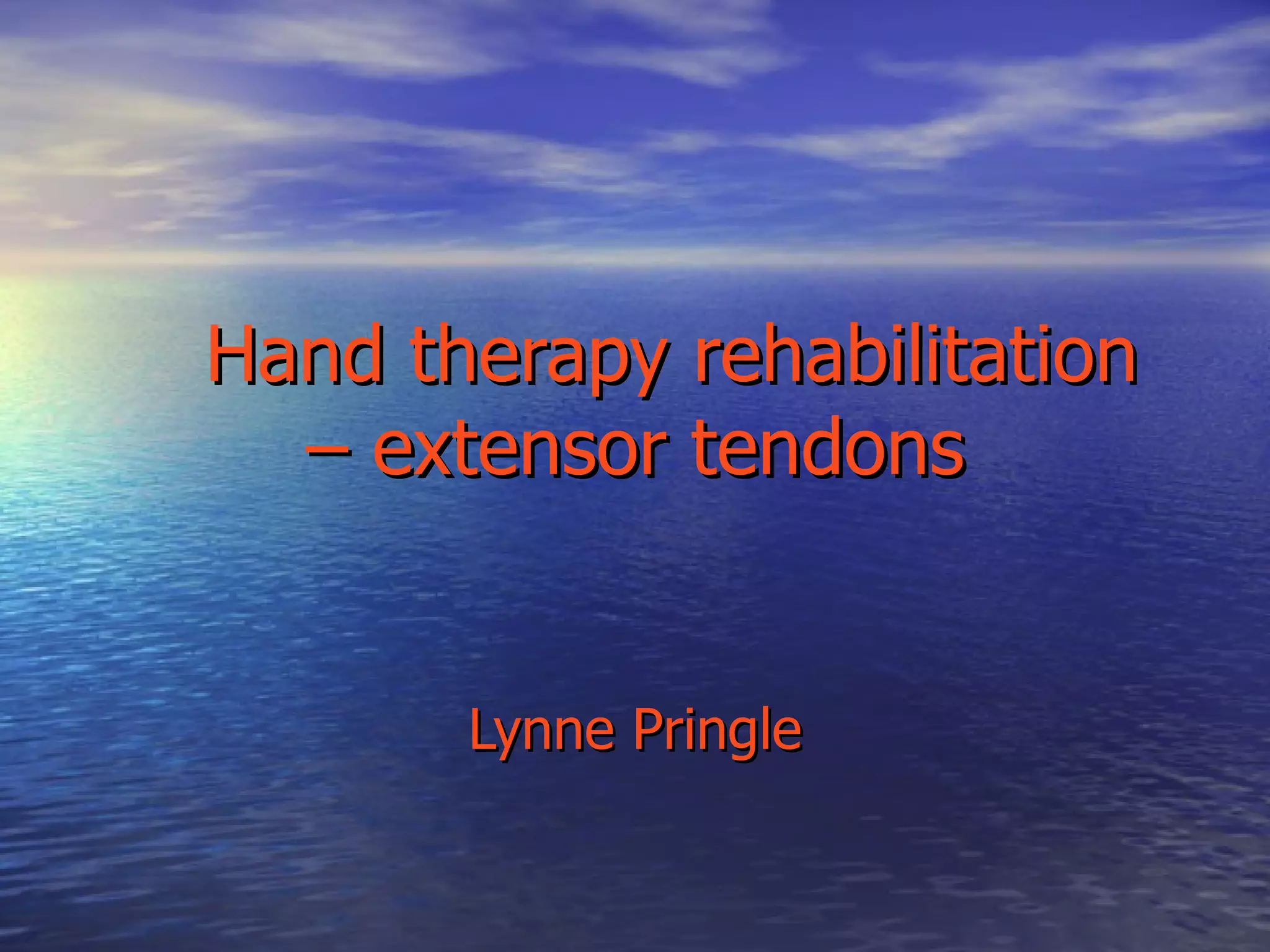 Hand Therapy Rehabilitation – Extensor Tendons | PPT
