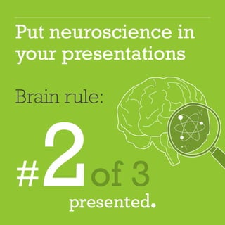 Brain rules 1, 2, 3: Put neuroscience in your presentations | PDF