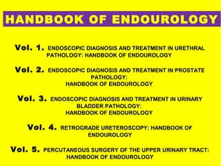 Handbook of Endourology, 5 Volumes. Edited by prof Petrisor Geavlete | PPT