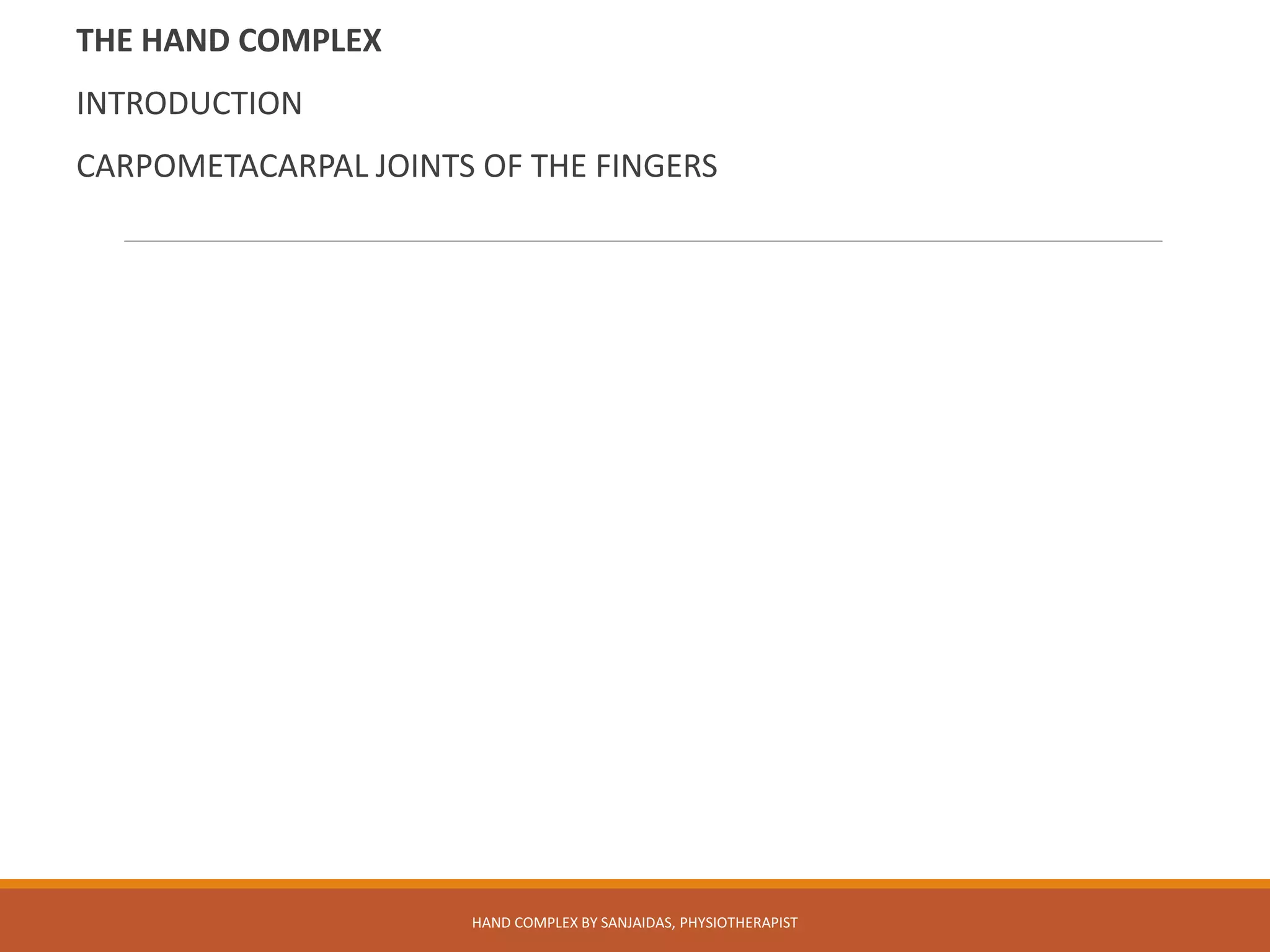 Hand complex - Introduction and CMC joint.pptx