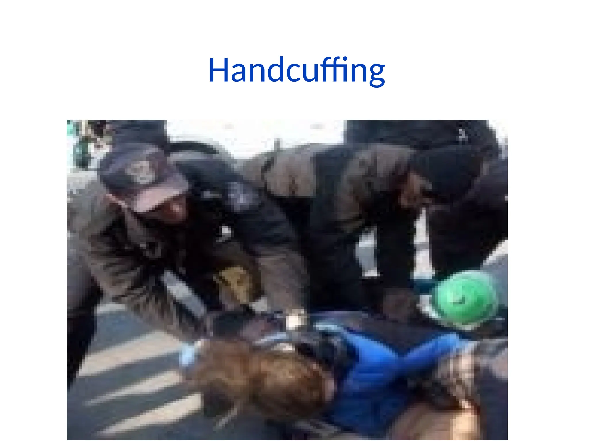 Proper handcuffing techniques for use in the field | PPT