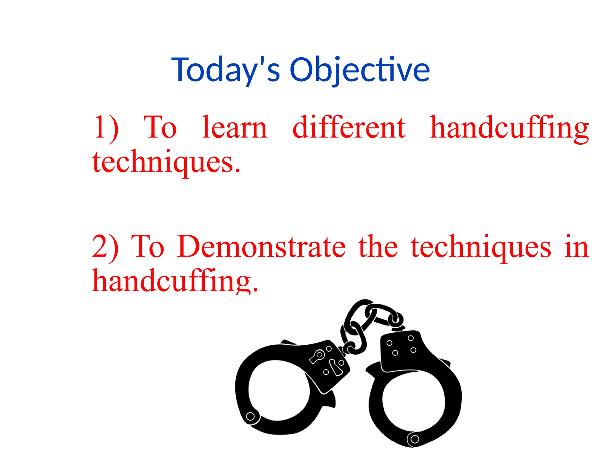 Proper handcuffing techniques for use in the field | PPT
