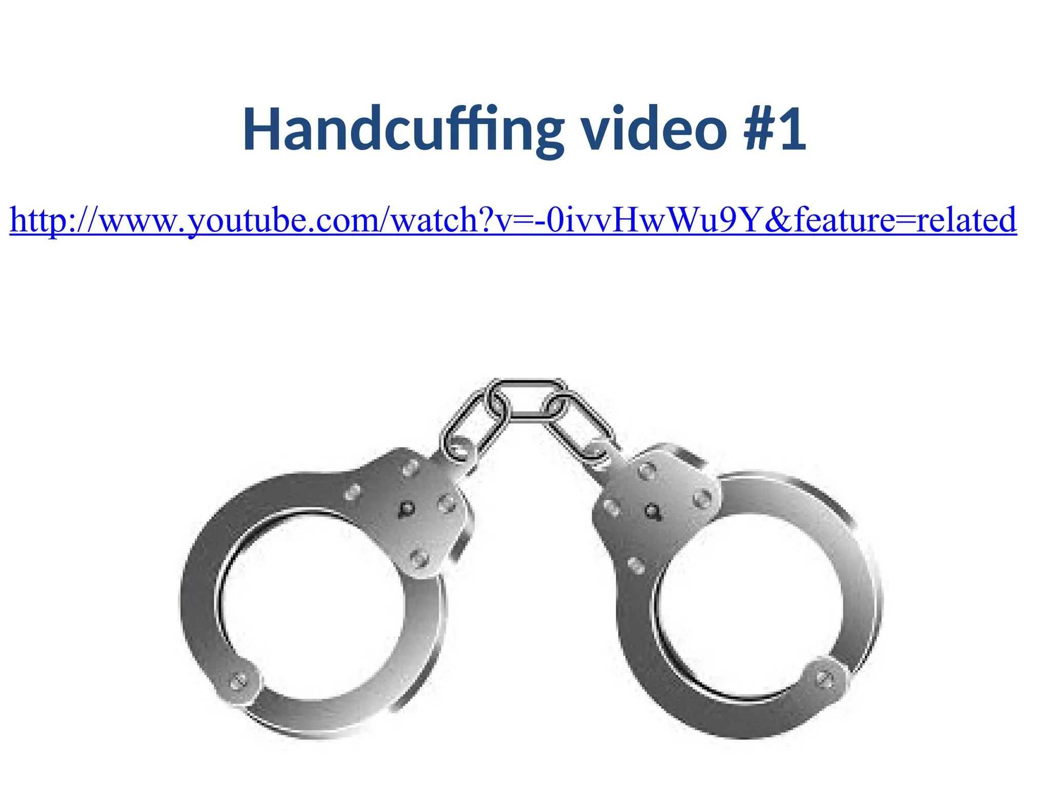 Proper handcuffing techniques for use in the field | PPT