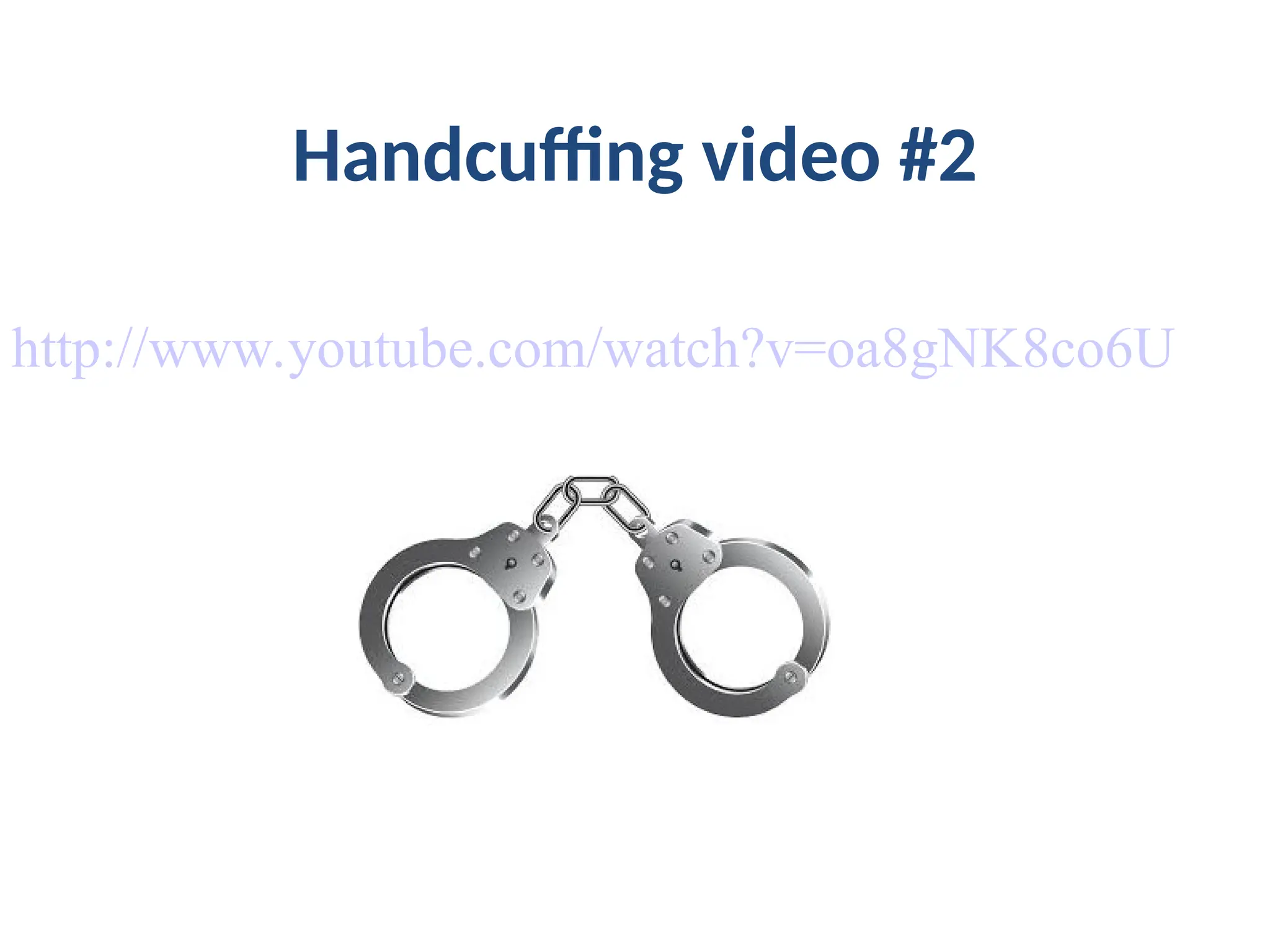 Proper handcuffing techniques for use in the field | PPT