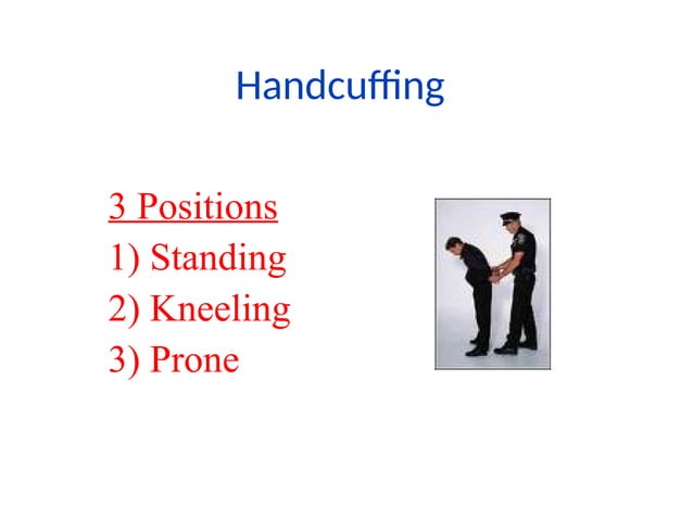 Proper handcuffing techniques for use in the field | PPT