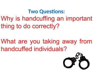 Proper handcuffing techniques for use in the field | PPT