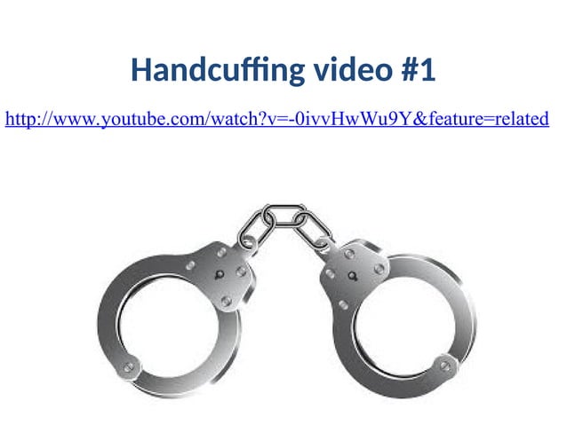 Proper handcuffing techniques for use in the field | PPT
