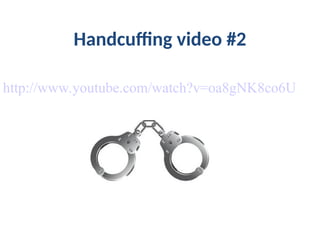 Proper handcuffing techniques for use in the field | PPT