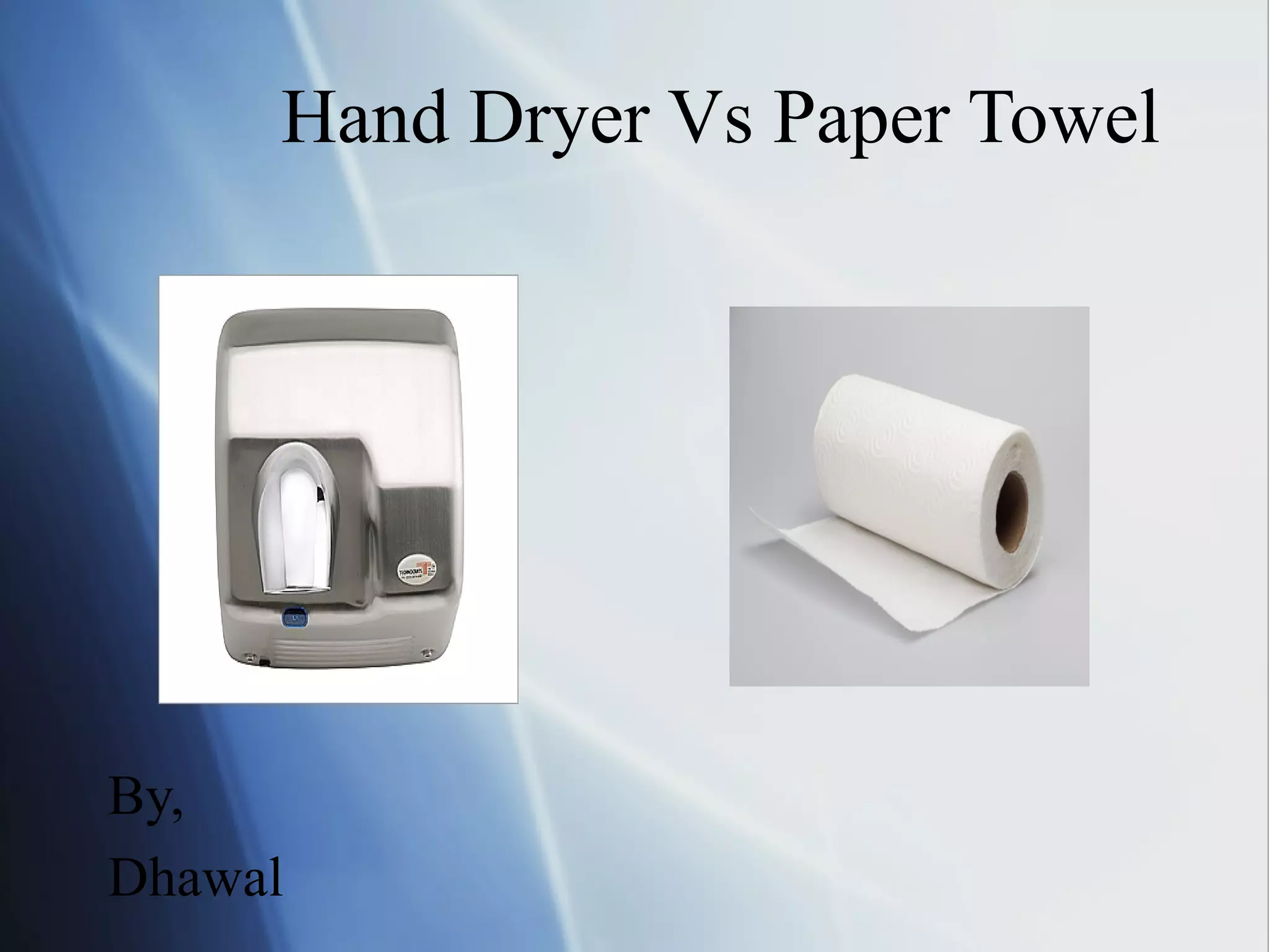 Hand Dryer VS Paper Towels | PPT