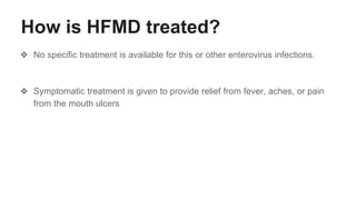 Hand foot and mouth disease (hfmd)in brief.pptx