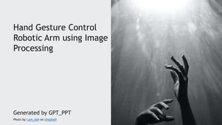 Hand Gesture Control Robotic Arm using image processing.pptx