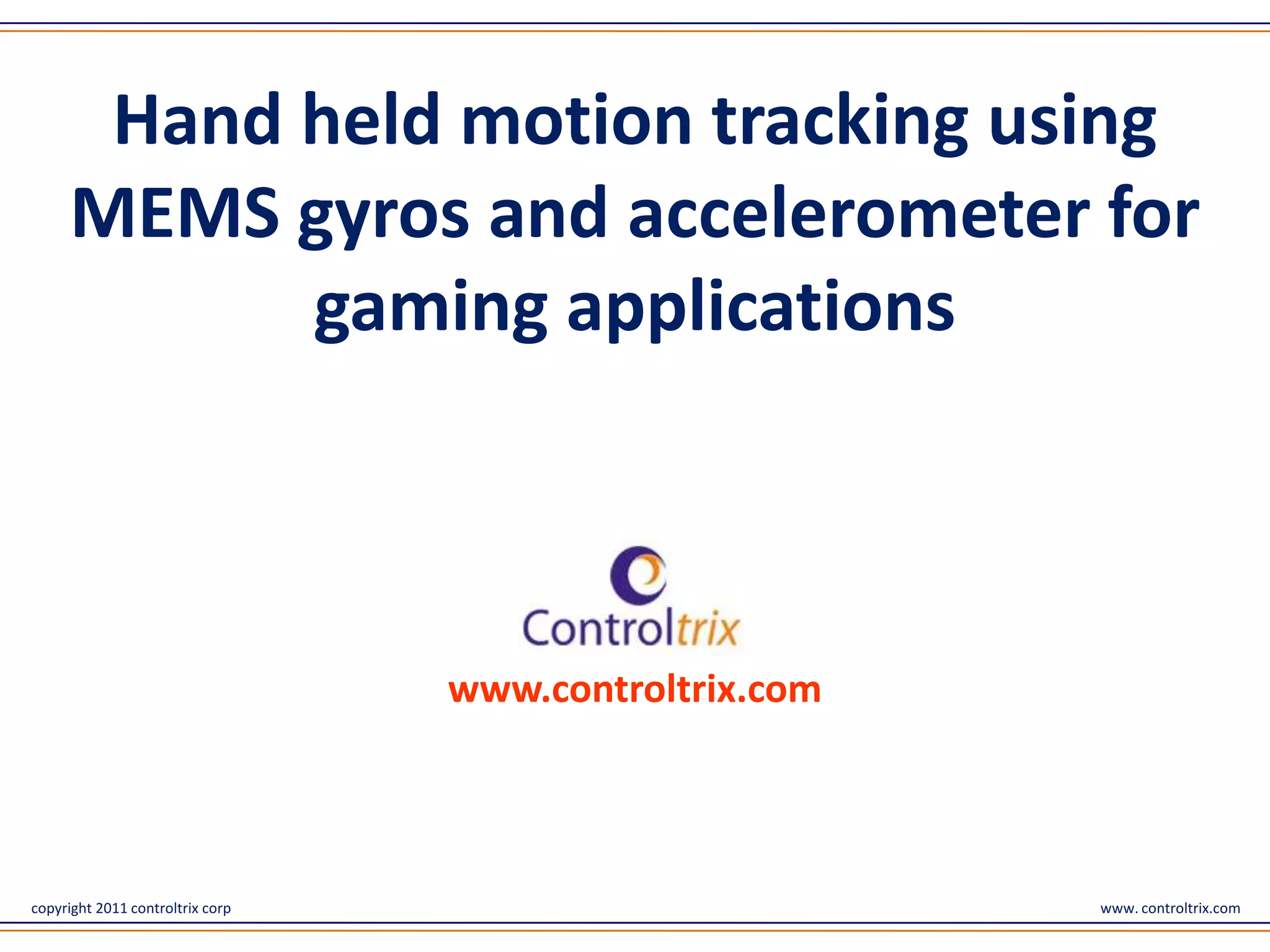 Handheld device motion tracking using MEMS gyros and accelerometer | PPT