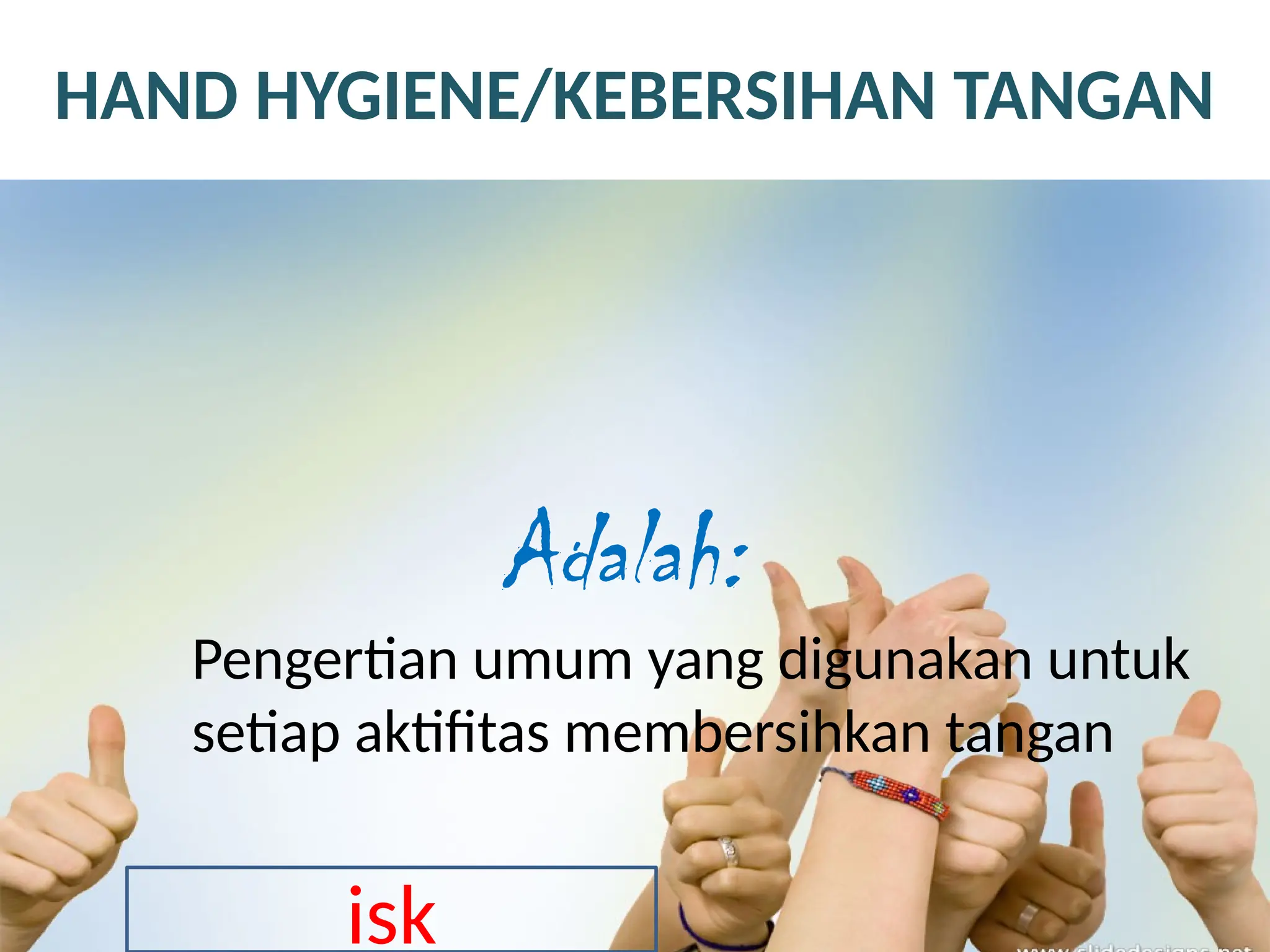 HAND HYGIENE / penyuluhan kebersihan tangan.pptx