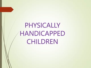 HANDICAPPED CHILDREN.pptx