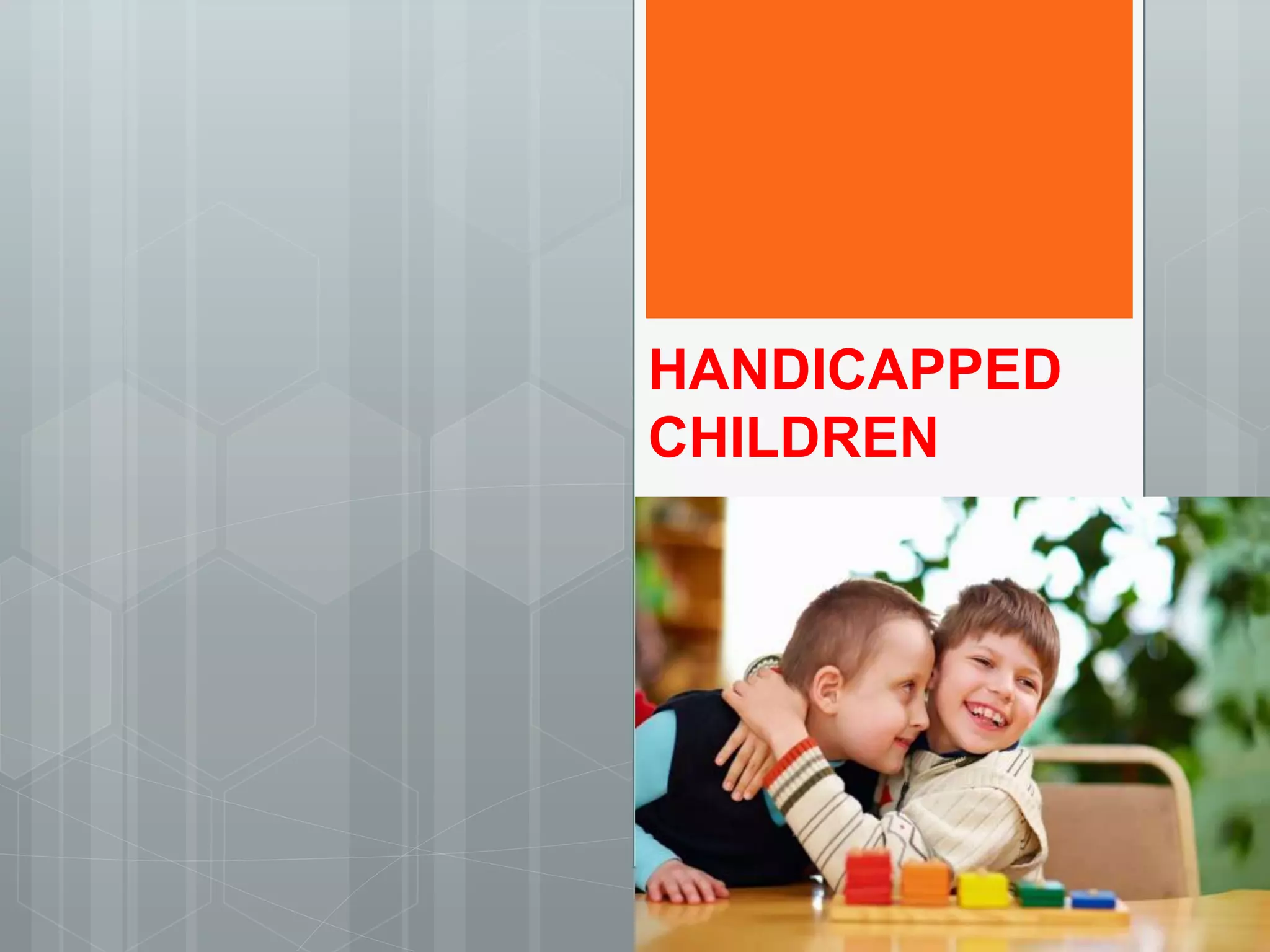 Handicapped children lecture ppt | PPTX