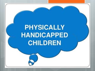 Handicapped children lecture ppt | PPTX