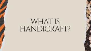 Handicraft is Traditional Crafts that will Inspire us how our Ancestor ...