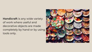 Handicraft is Traditional Crafts that will Inspire us how our Ancestor ...