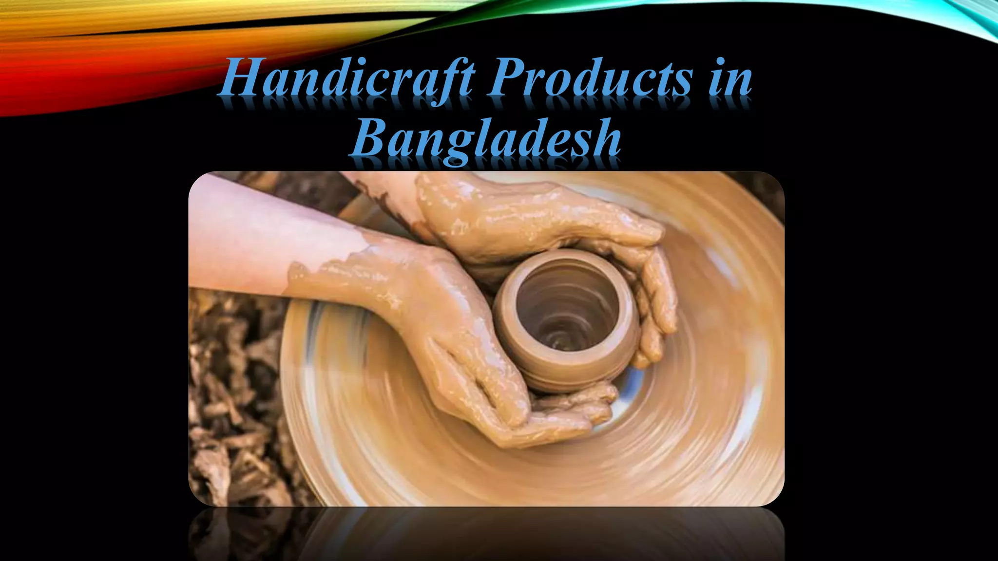 Handicraft products in bangladesh | PPTX