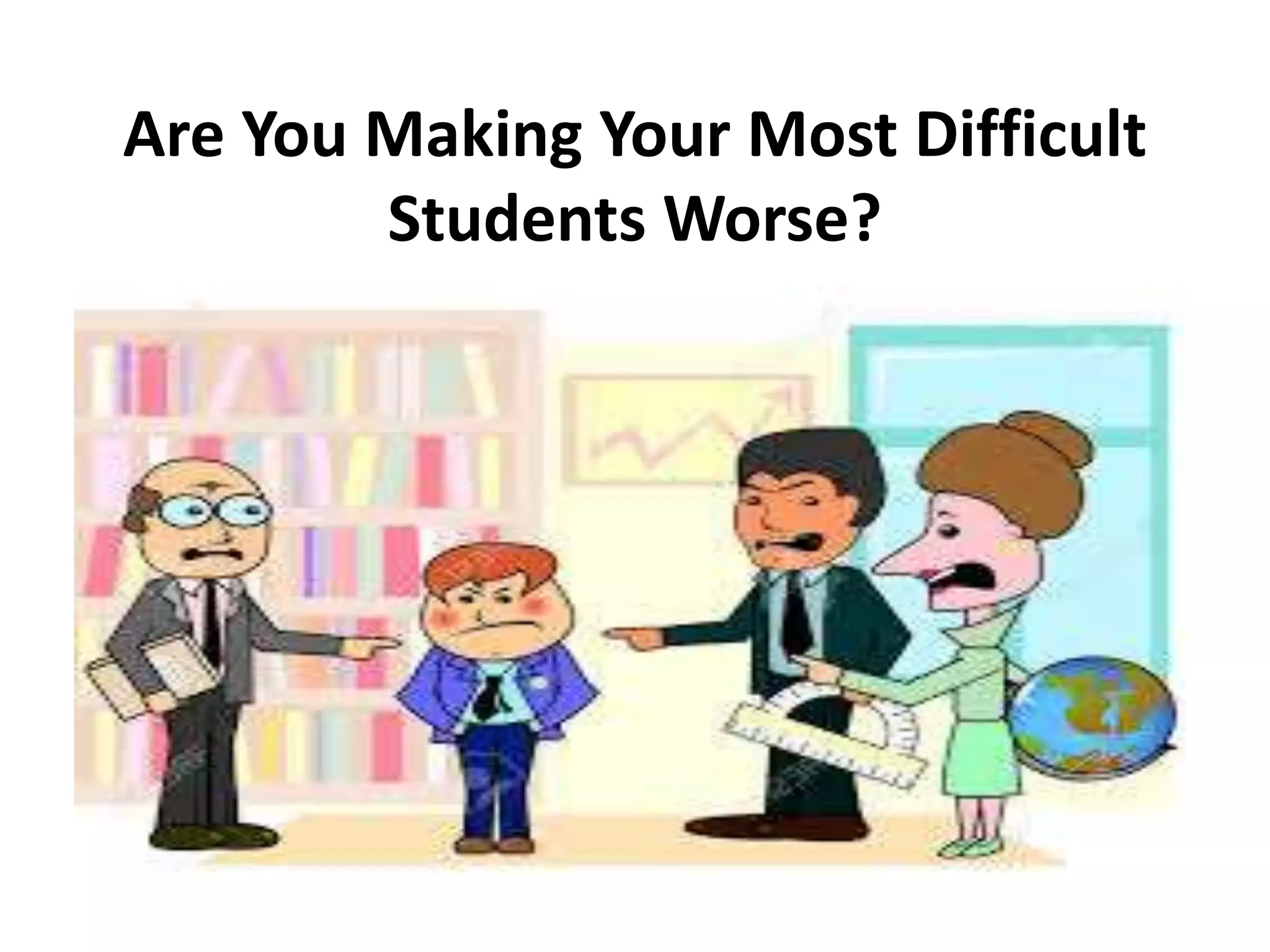 Handling challenging students complete ppt | PPTX