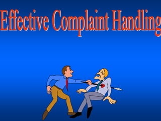 handling complaints effectively - UPDATED.ppt