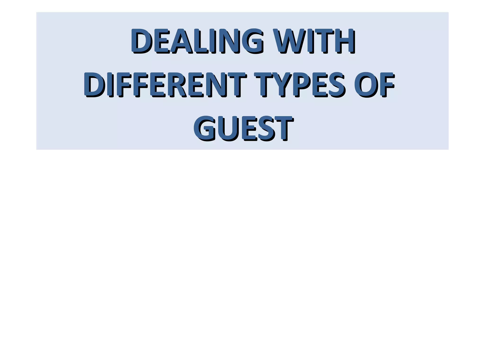 Handling customer complaints, Dealing Different Types of Guest | PPT
