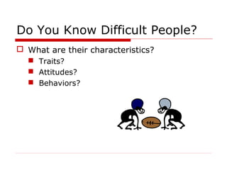 Handling difficult people | PPT