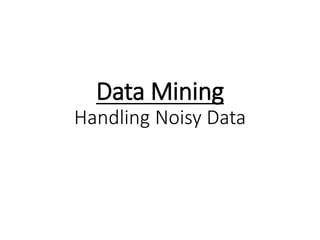 Handling noisy data | PPTX