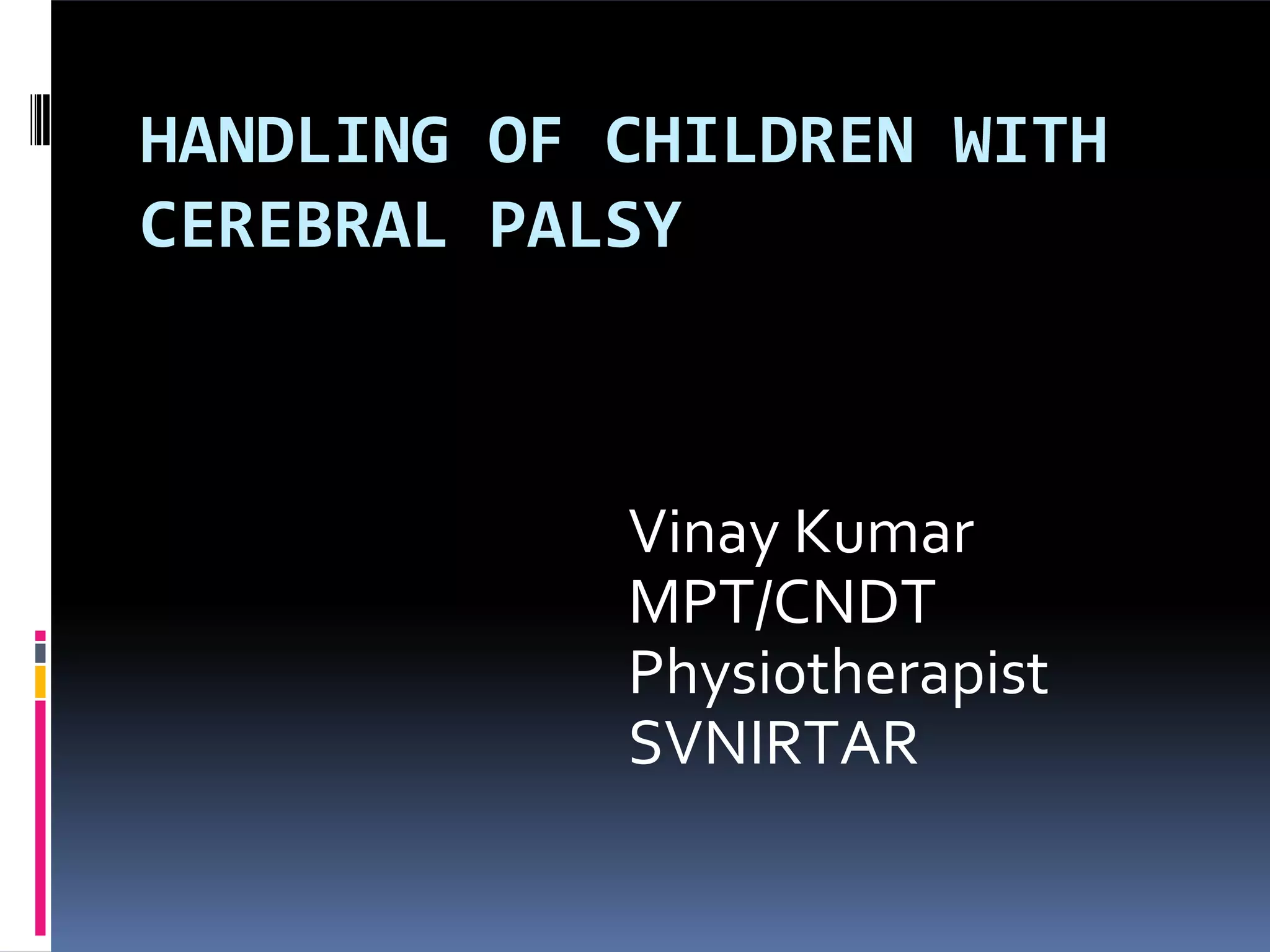 Handling of children with cerebral palsy PPT-vinay (1) (1).pdf