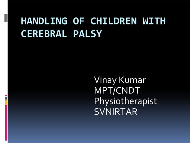Handling of children with cerebral palsy PPT-vinay (1) (1).pdf