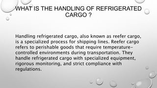 Handling of refrigerated cargo by tharun kumar malapati.pptx ...