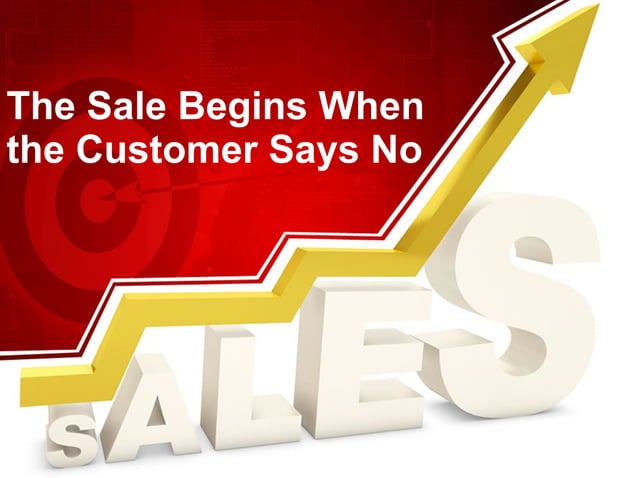 Handling Resistance: The Sale Begins When the Customer Says No | PPT ...