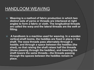 Handloom weaving in madurai | PPTX