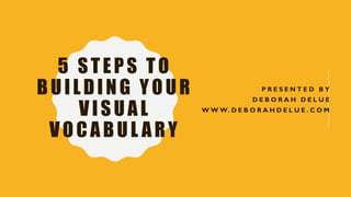 5 steps to build your visual vocabulary | PPT | Free Download