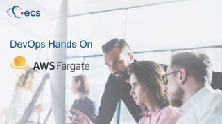DevOps Hands On - AWS Fargate | PPTX