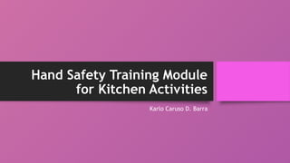 Hand Safety Training Module for Kitchen Activities.pptx