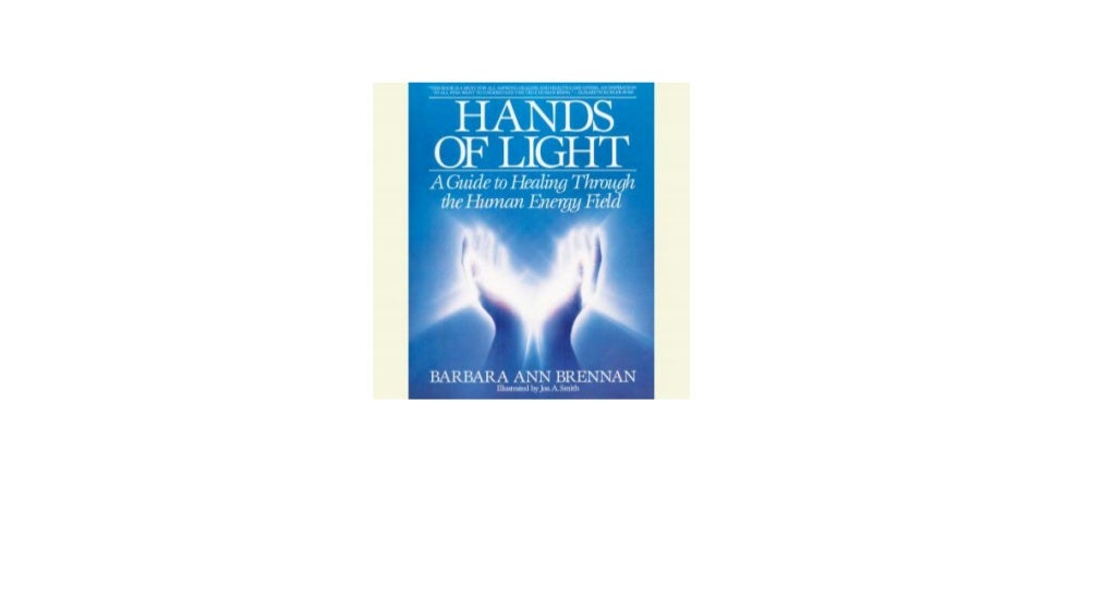 Hands of Light A Guide to Healing Through the Human Energy Field free ...