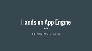 Hands on App Engine | PPT