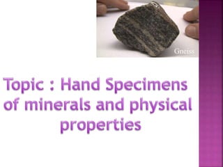 Studying Hand specimens & their Physical Properties | PPTX