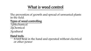 Hands tools for weeds control | PPTX