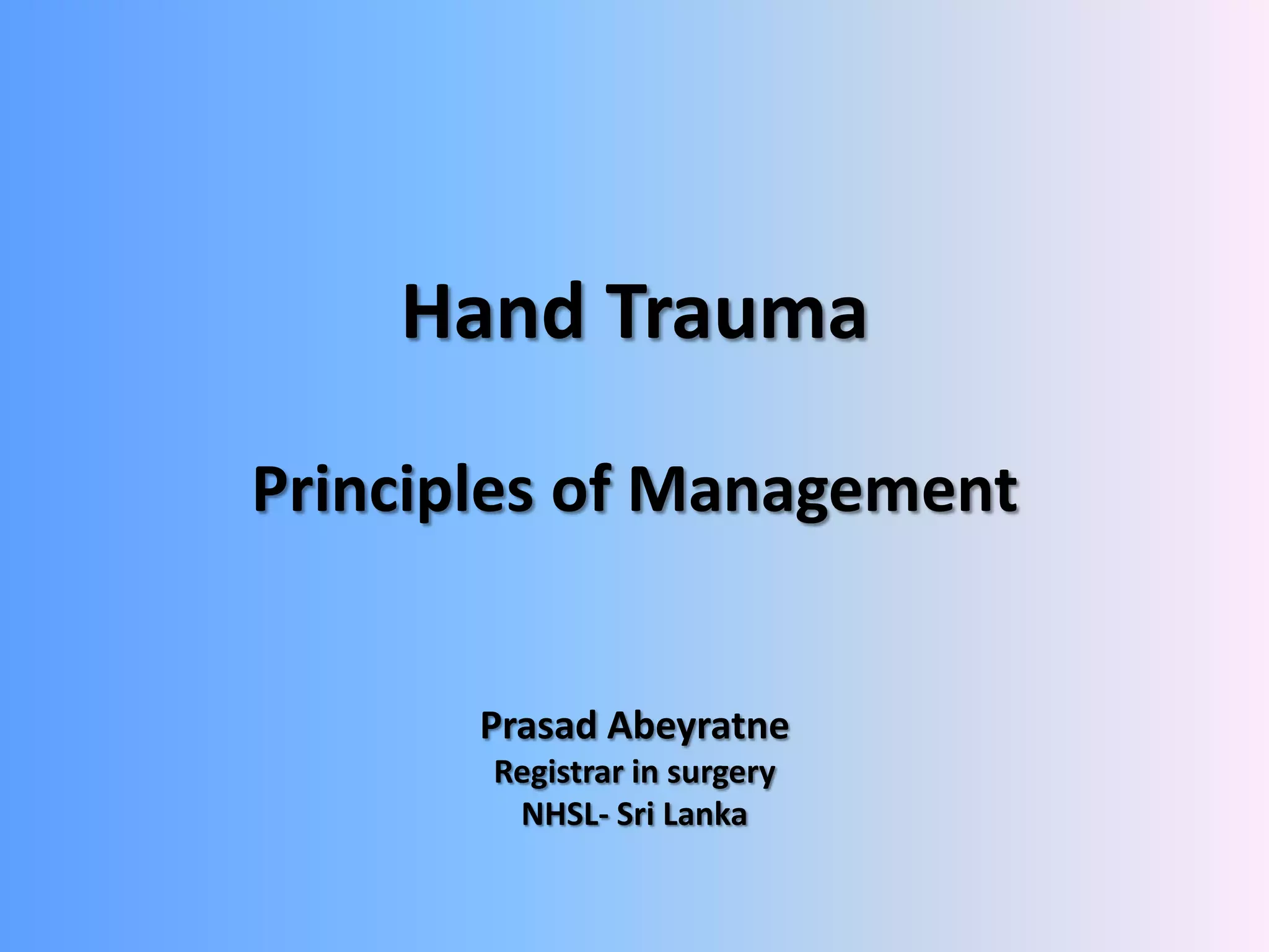Hand trauma - soft tissue injuries overview ,principles of management ...