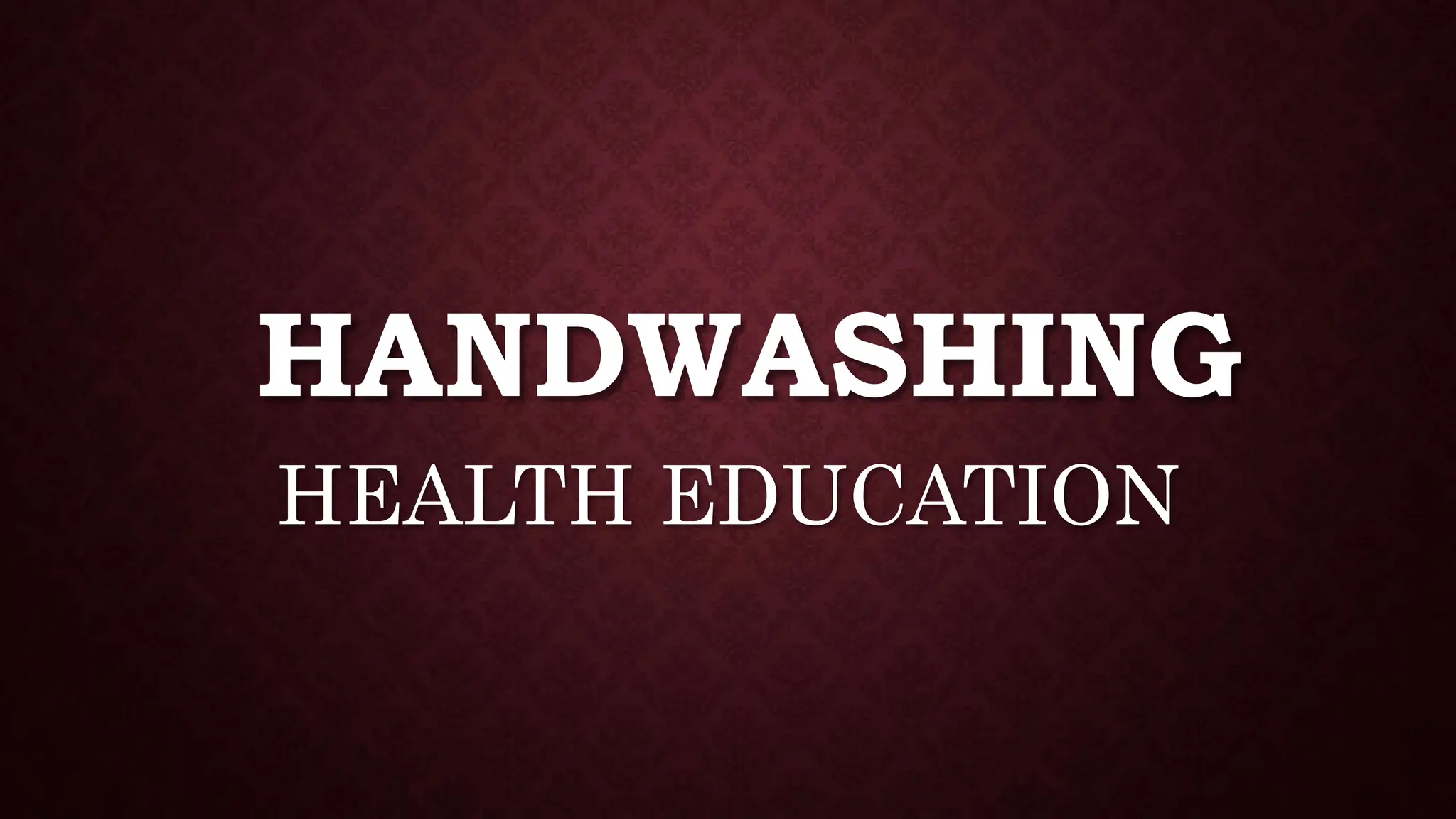 HEALTH EDUCATION PPT SLIDES-HANDWASHING.pptx