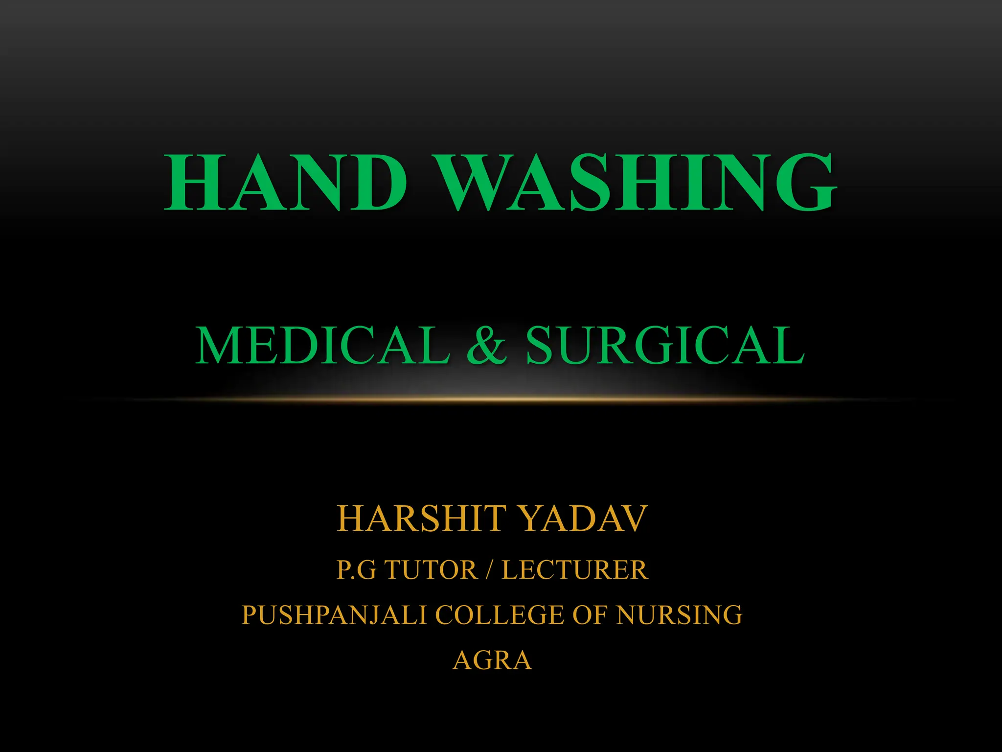 hand washing medical and surgical by harshit yadav agra | PPTX