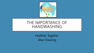 The Importance Of Handwashing | PPTX