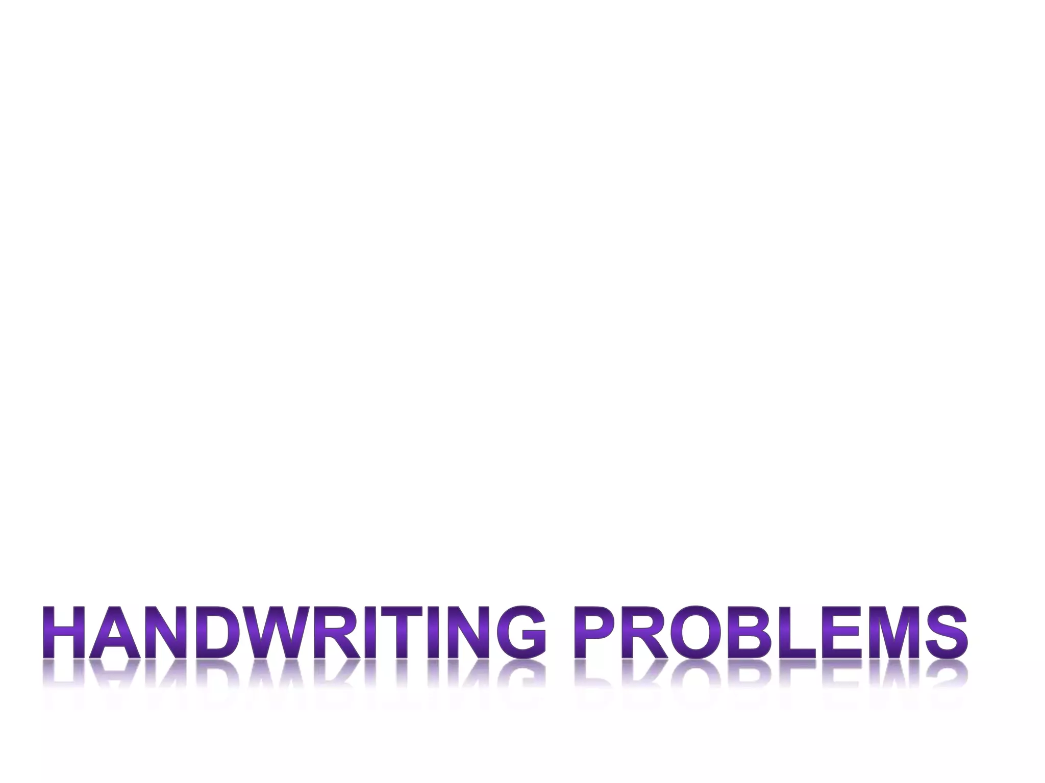 Handwriting problems and solutions | PPTX