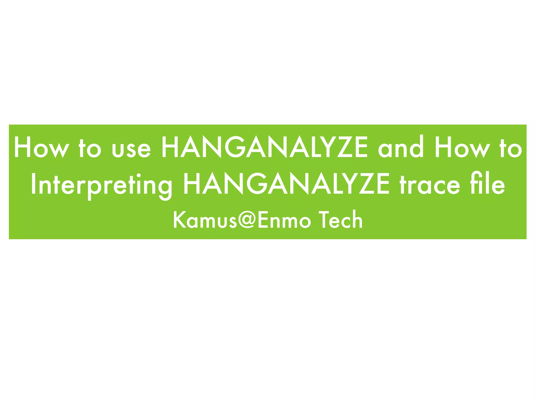 Hanganalyze presentation | PPT