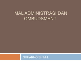 HAN MALADMINISTRASI dan Ombudsmen RI.pptx