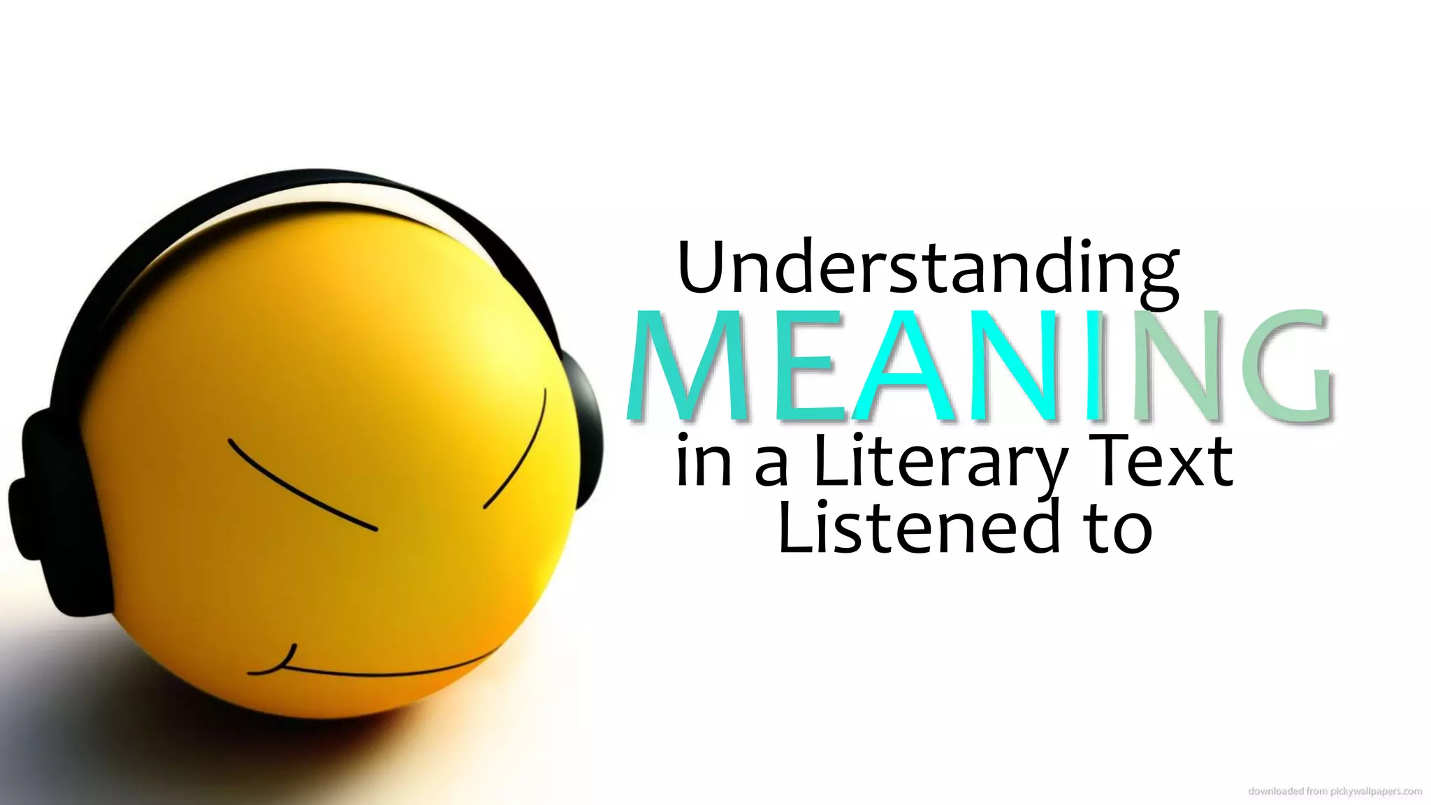 Understanding Meaning in the Literary Text Listened to | PPT