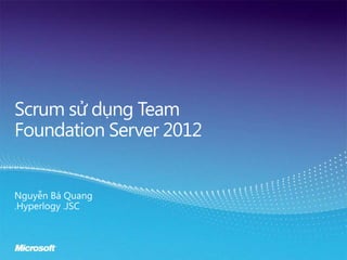 Scrum sử dụng Team Foundation Server 2012 | PPT